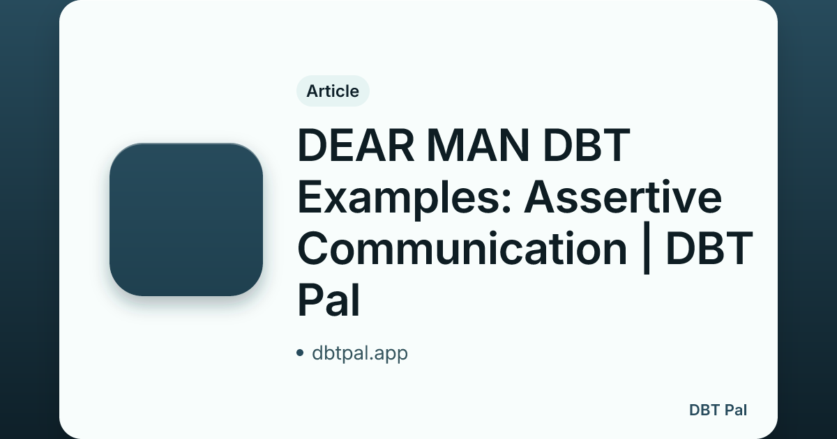 DEAR MAN DBT Examples: Assertive Communication | DBT Pal